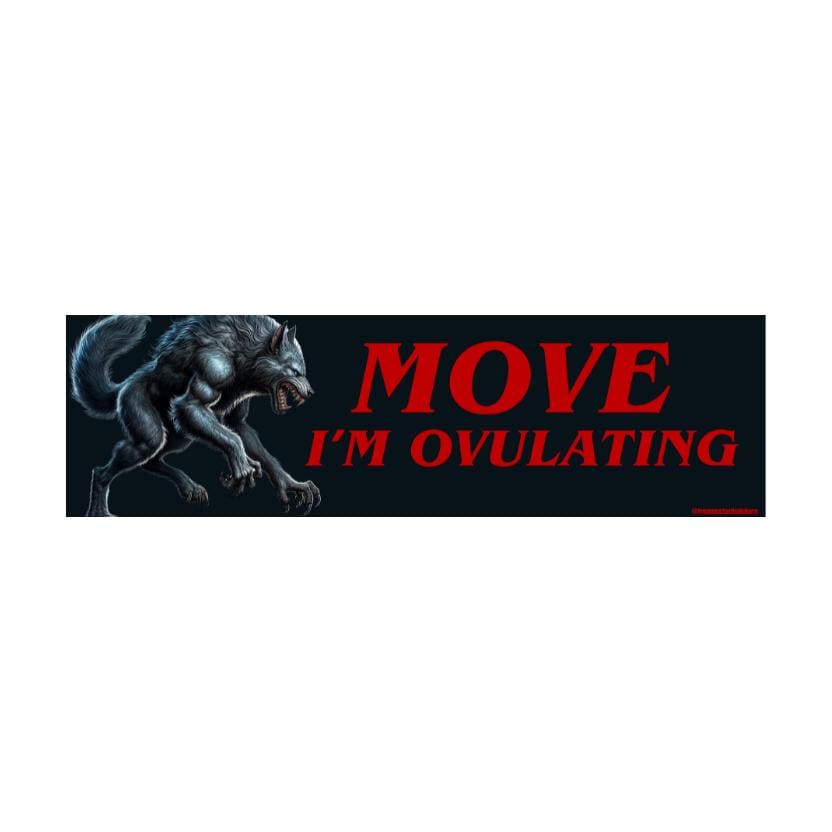 MOVE I'm Ovulating Wolf Bumper Sticker or Magnet